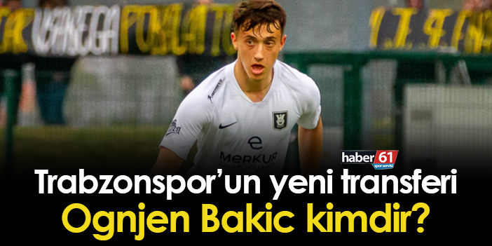 Trabzonspor'un yeni transferi Ognjen Bakic kimdir? | Haber61 - Trabzon ...