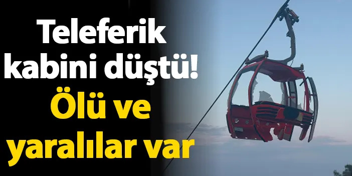 Antalya'da teleferik kabini düştü! Ölü ve yaralılar var | Haber61 ...