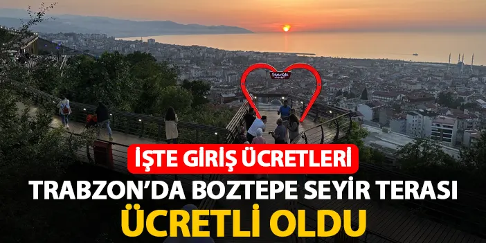 Trabzon'da Boztepe Seyir Terası ücretli oldu | Trabzon Haber - Haber61