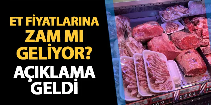 Et fiyatlarına zam mı geliyor? Açıklama geldi | Trabzon Haber - Haber61